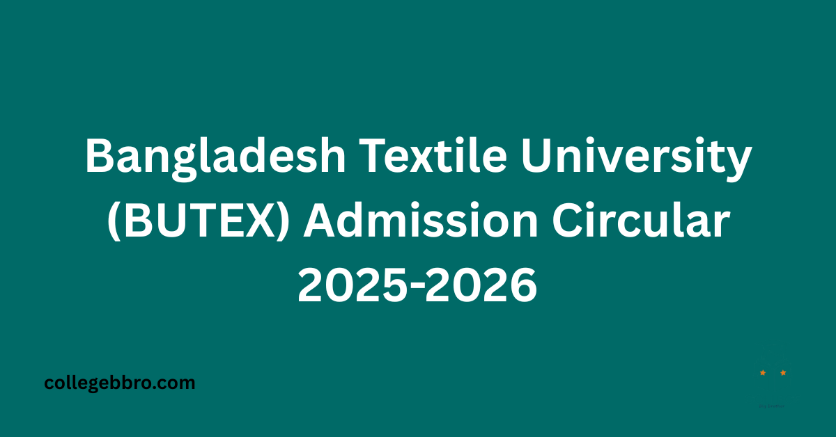 Bangladesh Textile University (BUTEX) Admission Circular 2025-2026 ...
